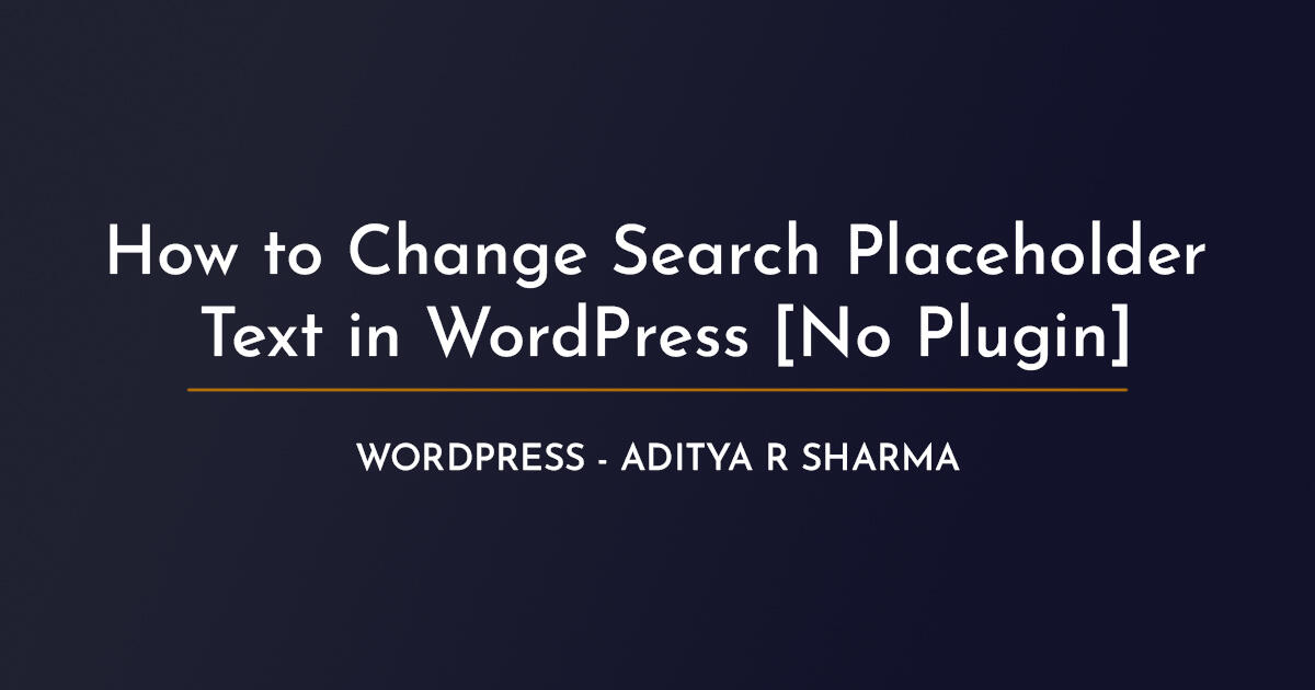 How to Change Search Placeholder Text in WordPress [No Plugin] - Aditya ...