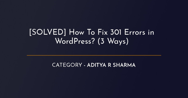 [SOLVED] How To Fix 301 Errors in WordPress? (3 Ways) 2024 - Aditya R ...
