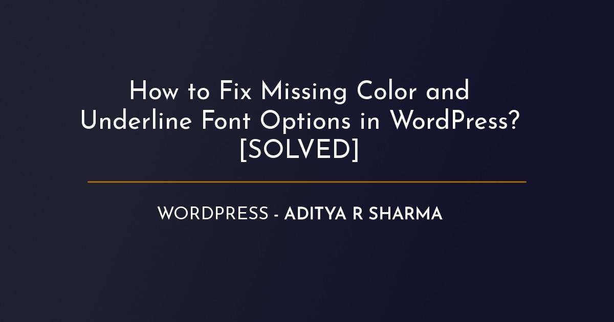 How to Fix Missing Color and Underline Font Options in WordPress ...